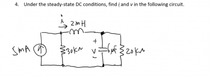 Solved 4. Under the steady-state DC conditions, find i and v | Chegg.com