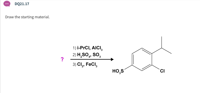 Solved DQ21.17 Draw the starting material. 1) i-PrCl, AICI | Chegg.com