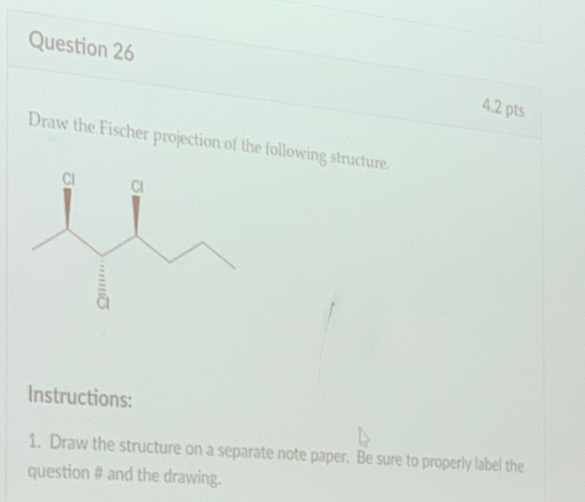 Solved Question 26 42 pts Draw the Fischer projection of the | Chegg.com