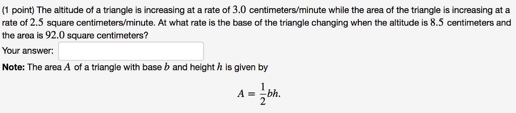 Solved (1 point) The altitude of a triangle is increasing at | Chegg.com