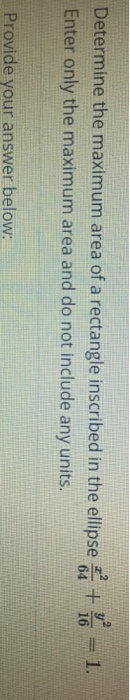 Solved Determine the maximum area of a rectangle inscribed | Chegg.com