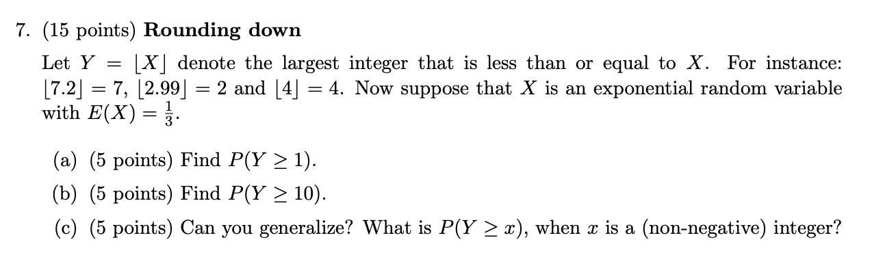 Solved (15 points) Rounding down Let Y=⌊X⌋ denote the | Chegg.com