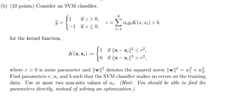 Solved (b) (10 points) Consider an SVM classifier, ſ1 if | Chegg.com Solved (b) (10 points) Consider an SVM classifier, ſ1 if | Chegg.com