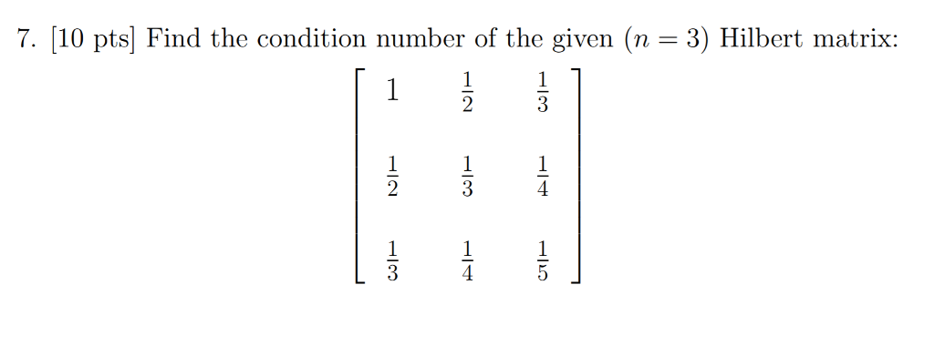 Solved 7. [10 pts] Find the condition number of the given (n | Chegg.com