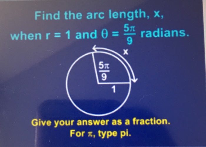 Solved Find the arc length, x, when r 1 and ? radians. 9 5 9 | Chegg.com