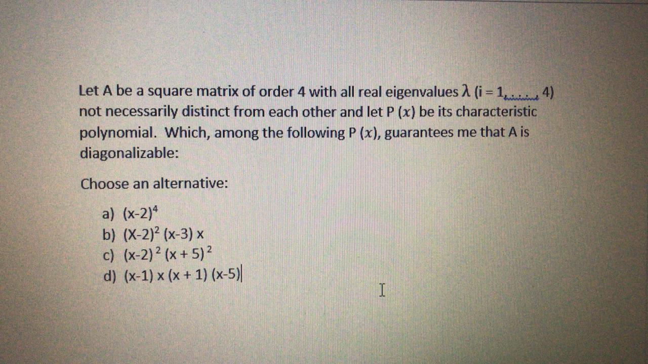 Solved Let A be a square matrix of order 4 with all real | Chegg.com