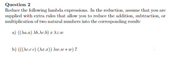 Solved Question 2 Reduce the following lambda expressions. | Chegg.com