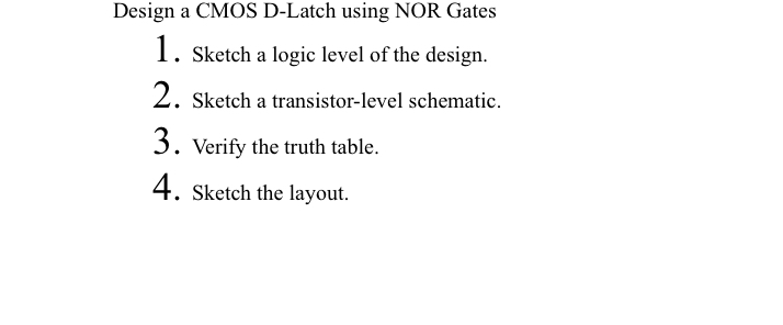Design a CMOS D-Latch using NOR Gates 1. Sketch a | Chegg.com