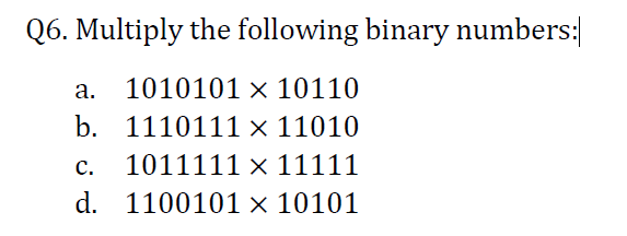 Solved Q6. Multiply the following binary numbers: a. 1010101 | Chegg.com