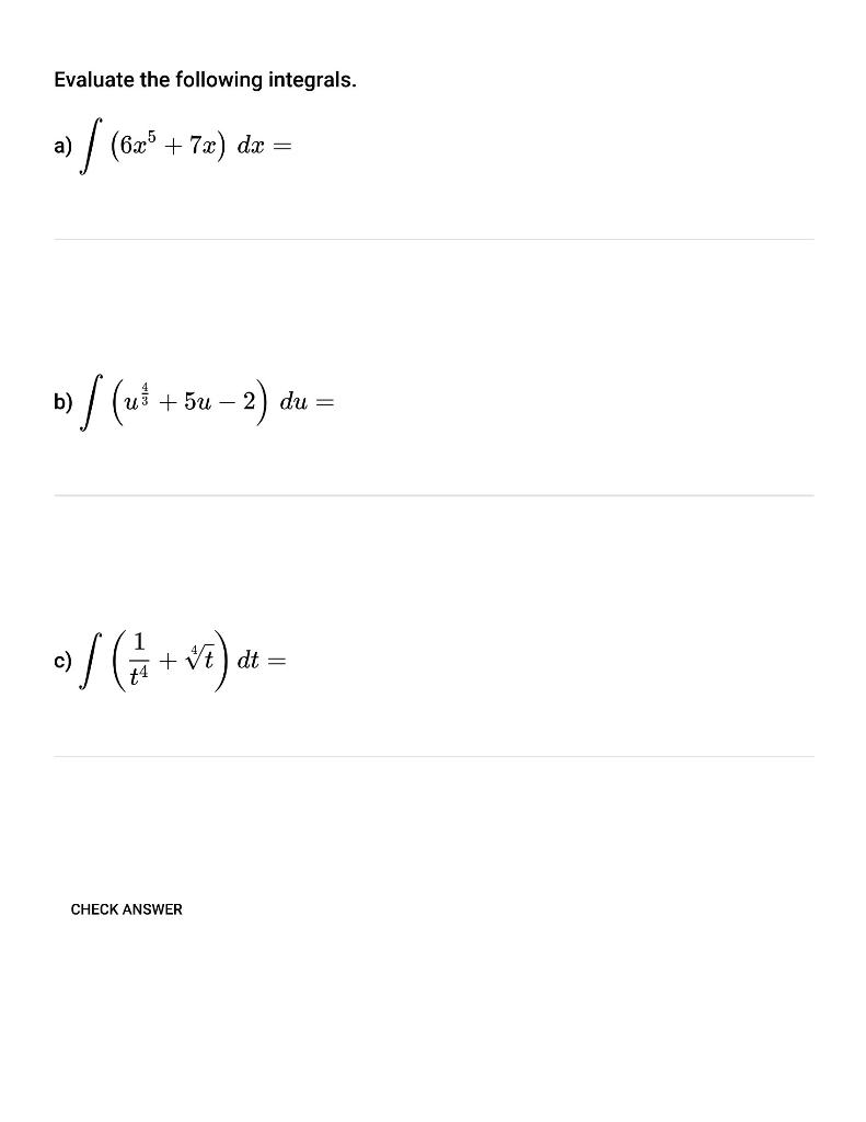 Solved Evaluate the following integrals. a) ∫(6x5+7x)dx= b) | Chegg.com