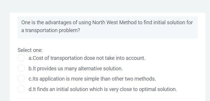 Solved One is the advantages of using North West Method to | Chegg.com