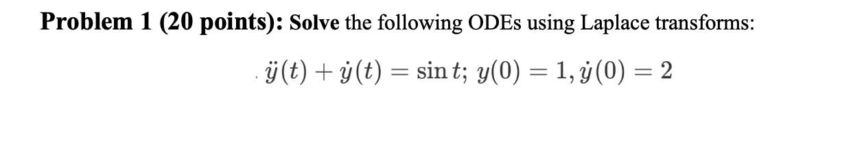 Solved Problem 1 (20 points): Solve the following ODEs using | Chegg.com