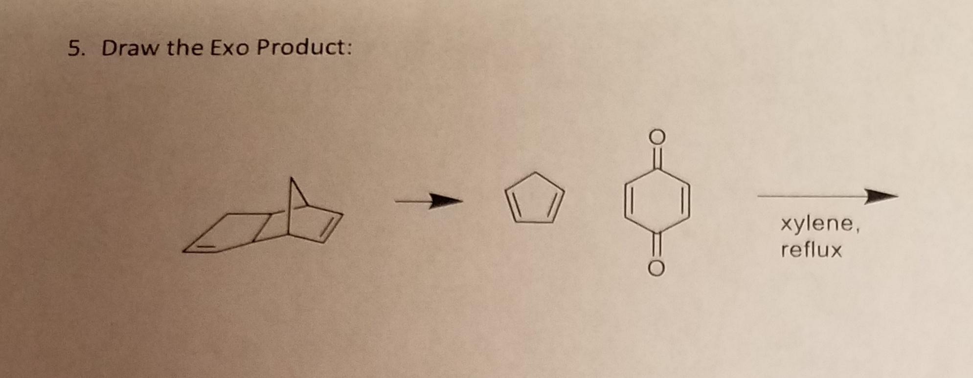 Solved 5. Draw the Exo Product: 4 xylene, reflux | Chegg.com