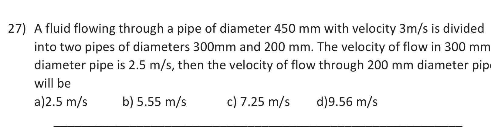 Solved 27) A fluid flowing through a pipe of diameter 450 mm | Chegg.com