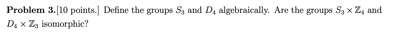 Solved Problem 3.[10 points.] Define the groups S3 and D4 | Chegg.com