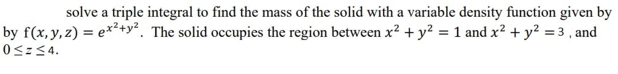 Solved solve a triple integral to find the mass of the solid | Chegg.com
