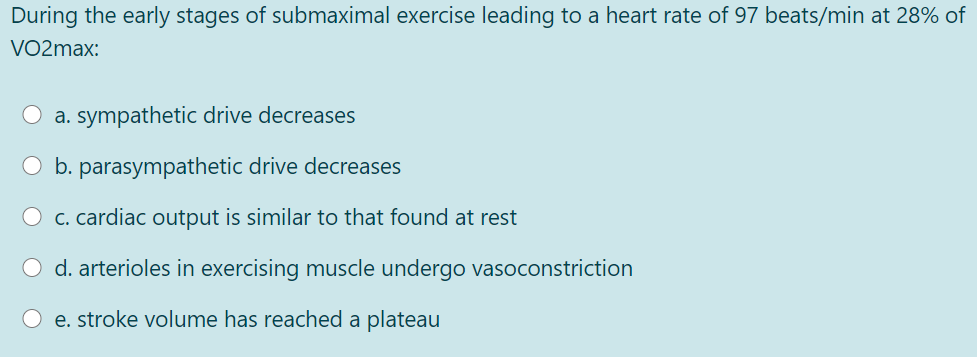 Solved During the early stages of submaximal exercise | Chegg.com