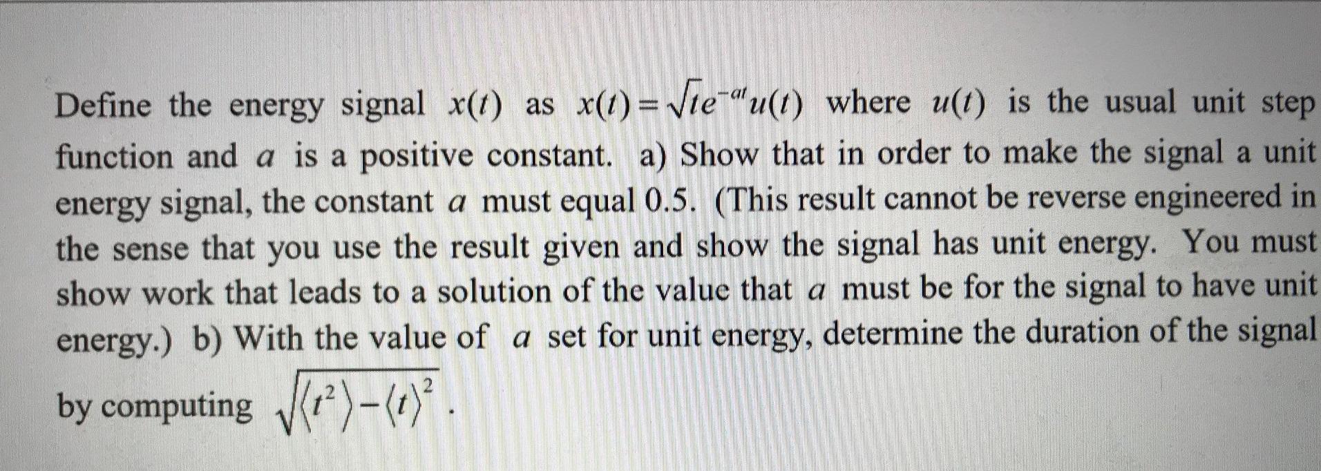 Solved Define the energy signal x(t) as x(t)= Vie-a' ult) | Chegg.com