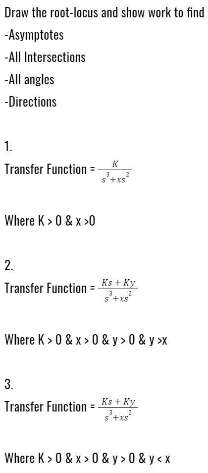 Solved Draw the root-locus and show work to find -Asymptotes | Chegg.com