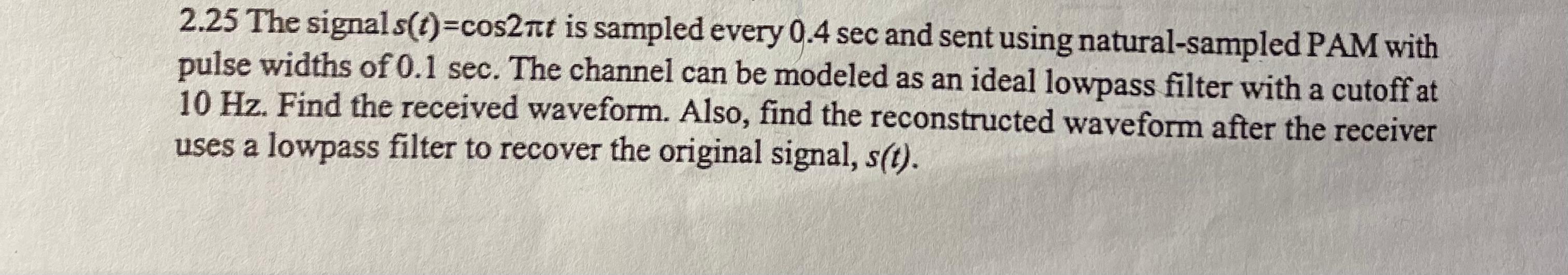 2.25 The signal s(t)=cos2πt is sampled every 0.4sec | Chegg.com