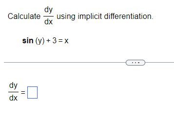 Solved Calculate dxdy using implicit differentiation. | Chegg.com