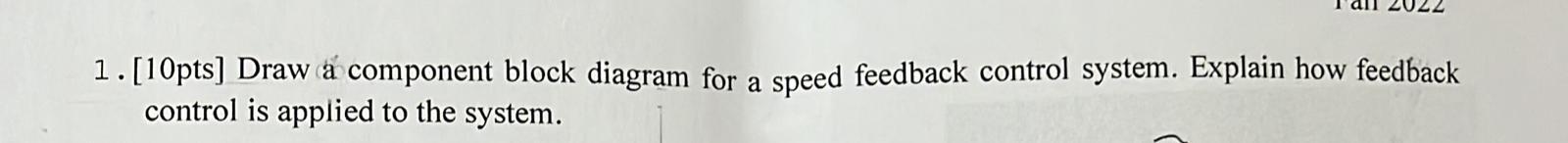 Solved 1. [10pts] Draw a component block diagram for a speed | Chegg.com