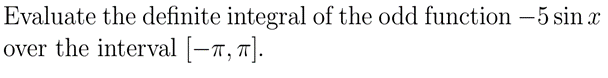 Solved Evaluate the definite integral of the odd function | Chegg.com