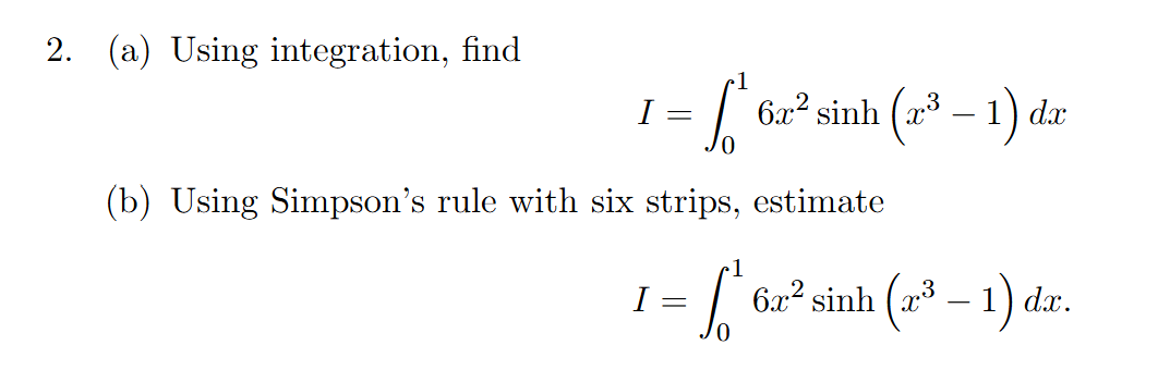 Solved (a) ﻿Using integration, findI=∫016x2sinh(x3-1)dx(b) | Chegg.com