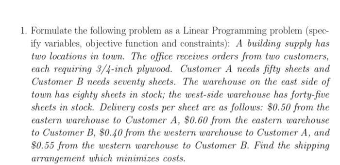 Solved 1. Formulate the following problem as a Linear | Chegg.com