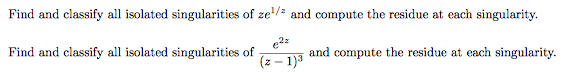 Solved Find and classify all isolated singularities of ze"/* | Chegg.com