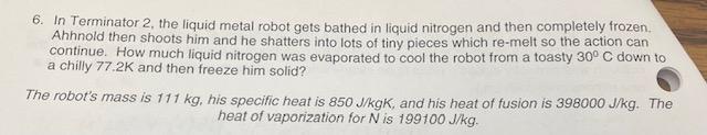 Solved 6. In Terminator 2, the liquid metal robot gets | Chegg.com