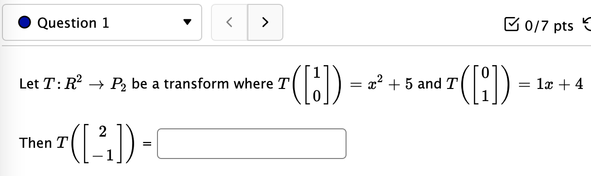 Solved Let T:R2→P2 be a transform where T([10])=x2+5 and | Chegg.com