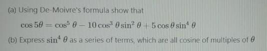 Solved (a) Using De-Moivre's formula show that cos 50 = cos | Chegg.com ...