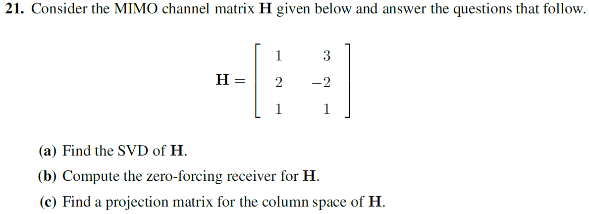 Solved 21. Consider the MIMO channel matrix H given below | Chegg.com