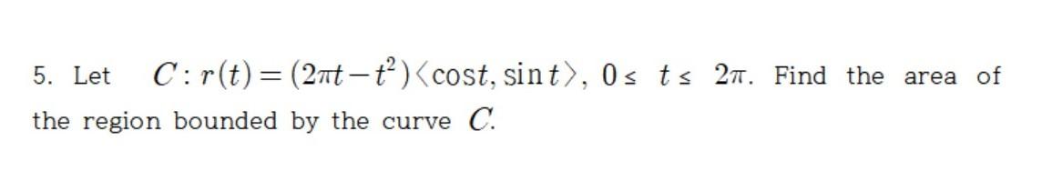Solved 5. Let C:r(t)=(2nt-) | Chegg.com