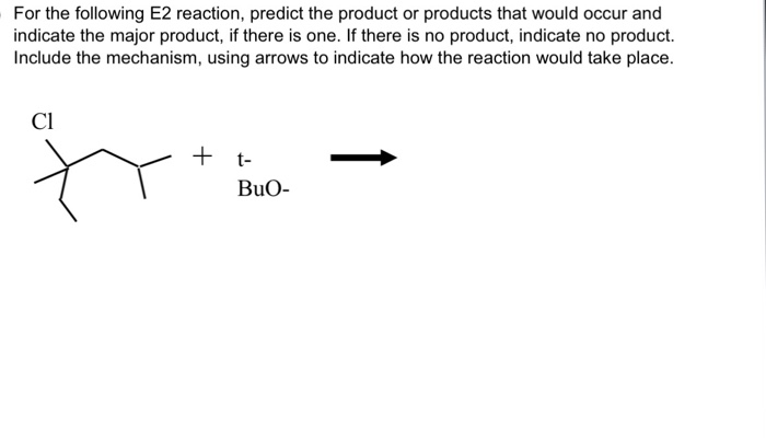 Solved For the following E2 reaction, predict the product or | Chegg.com