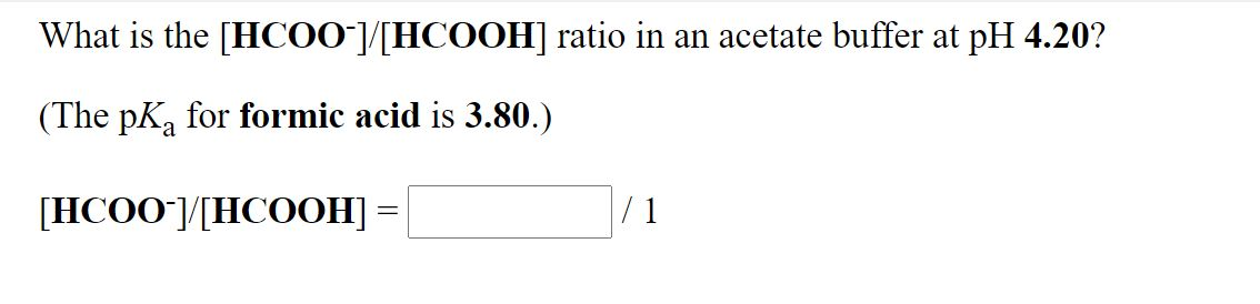 Solved What is the [HCOO-1/[HCOOH) ratio in an acetate | Chegg.com