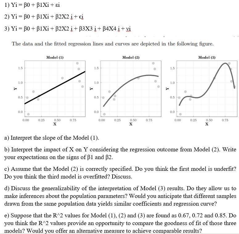 Solved 1) Yi=β0+β1Xi+εi 2) Yi=β0+β1Xi+β2X2i+ϵi 3) | Chegg.com