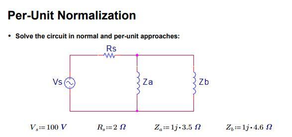 Per-Unit Normalization • Solve the circuit in normal | Chegg.com