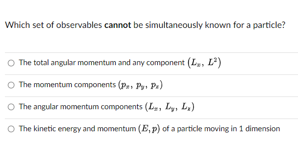 Solved Which set of observables cannot be simultaneously | Chegg.com