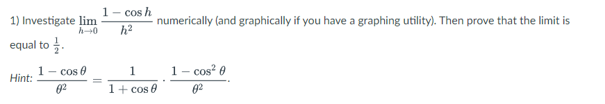 Solved 1) Investigate limh→0h21−cosh numerically (and | Chegg.com