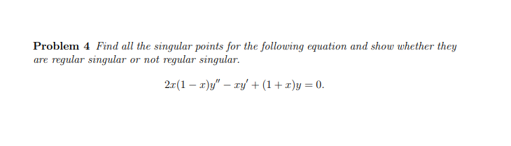 Solved Problem 4 Find all the singular points for the | Chegg.com