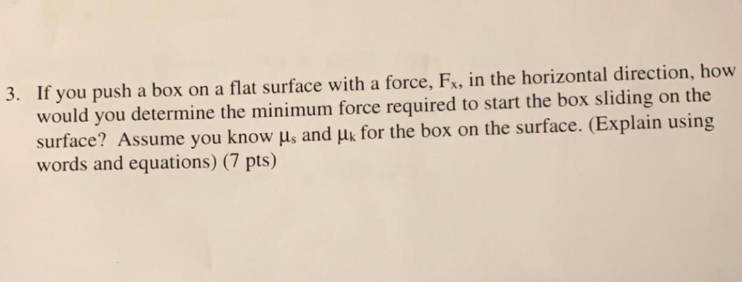 Solved 3. If you push a box on a flat surface with a force, | Chegg.com