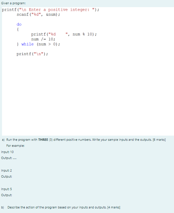 Solved Given a program: printf("\n Enter a positive integer: | Chegg.com