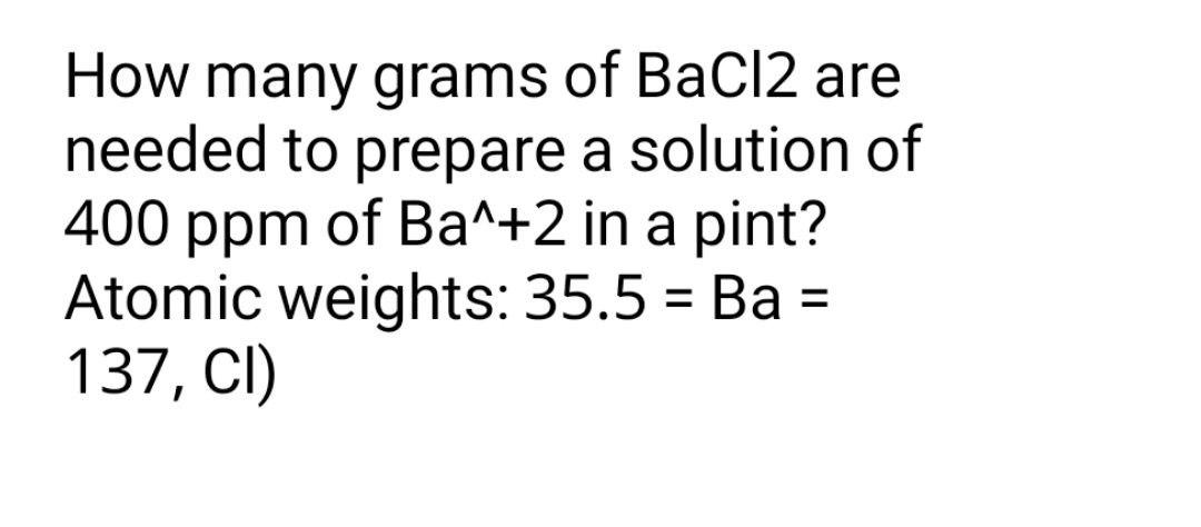 Solved How many grams of BaCl2 are needed to prepare a | Chegg.com