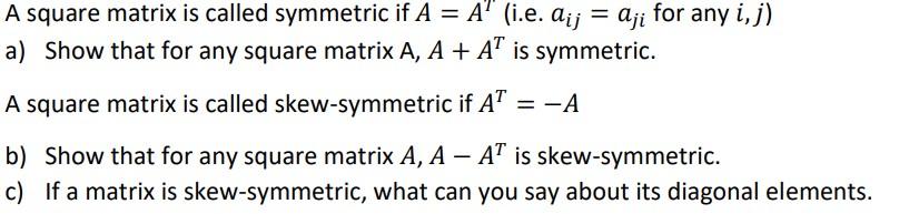 Solved A square matrix is called symmetric if A = A' (i.e. | Chegg.com