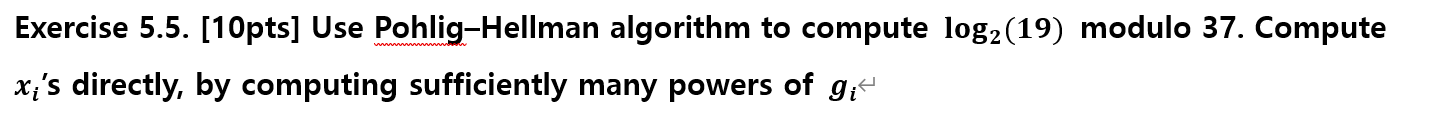 Solved Exercise 5.5. [10pts] Use Pohlig-Hellman algorithm to | Chegg.com