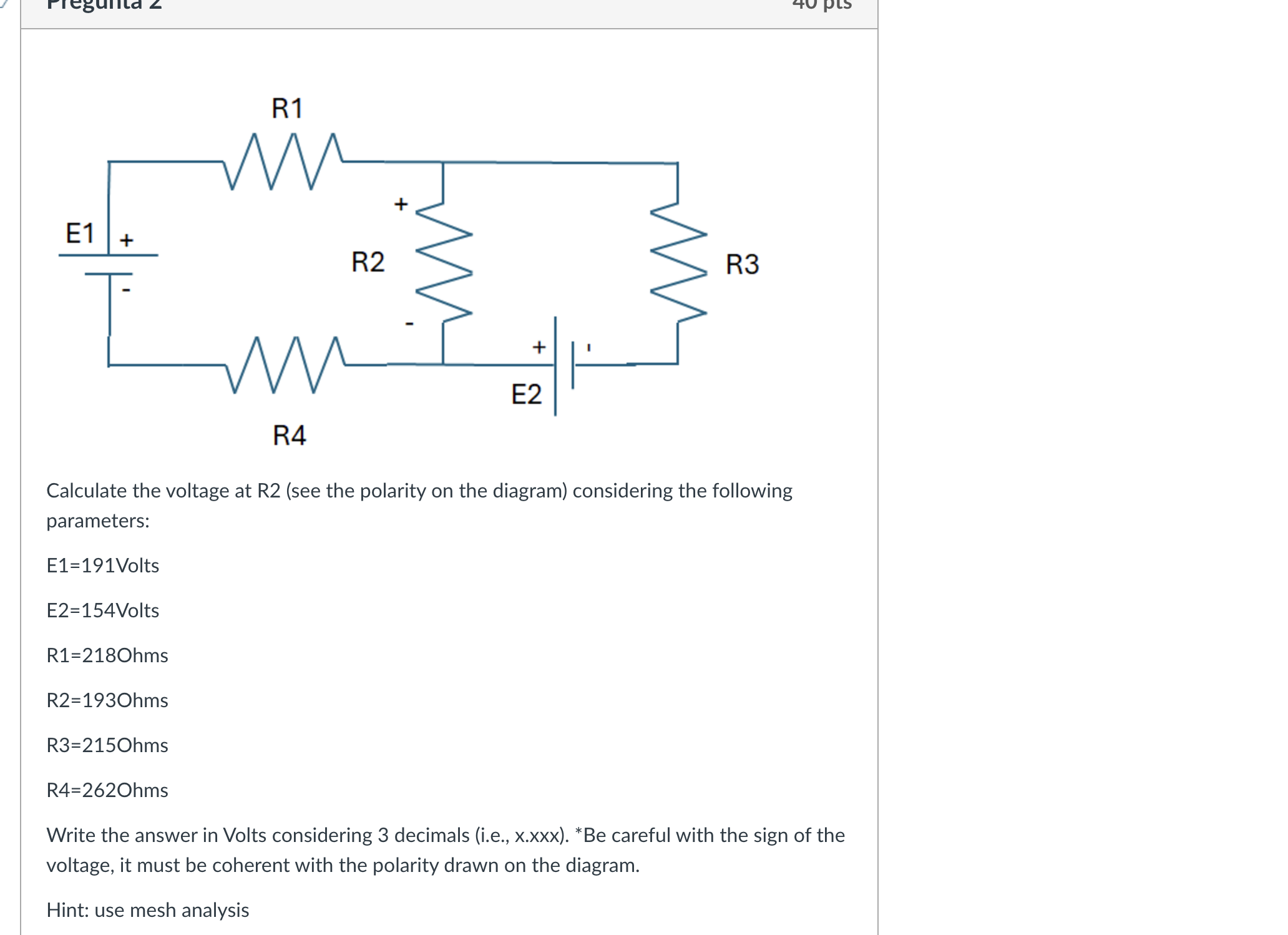 Solved Calculate the voltage at R2 (see ﻿the polarity on | Chegg.com