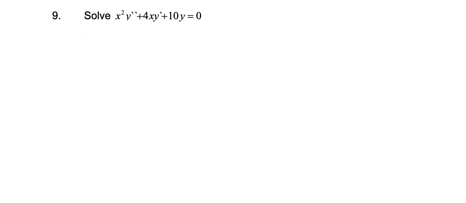 Solved 9. Solve xy" +4xy +10 y = 0 | Chegg.com