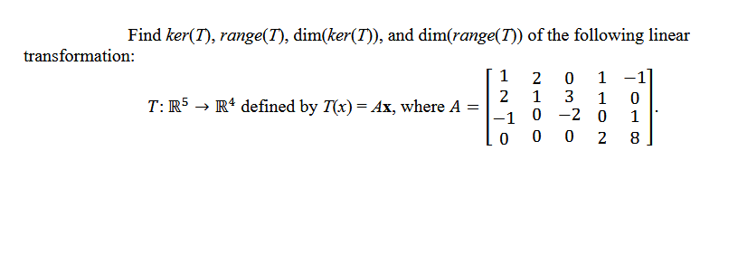 Solved Find ker(T),range(T),dim(ker(T)), and dim(range(T)) | Chegg.com